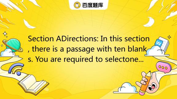 Section ADirections: In this section, there is a passage with ten ...