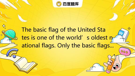 The basic flag of the United States is one of the world’s oldest ...