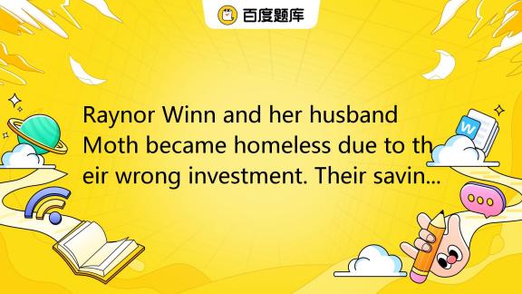 Raynor Winn and her husband Moth became homeless due to their wrong inv ...