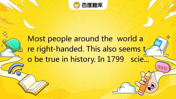 Most people around the world are right-handed. This also seems to be ...