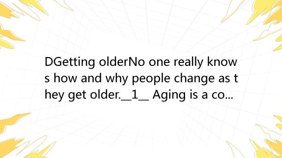 DNo one really knows how and why people change as they get older.__1 ...